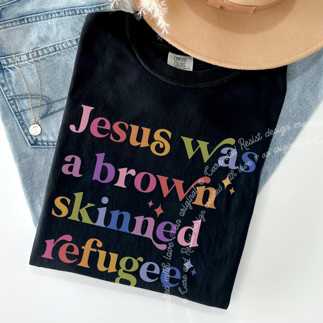 Jesus Was a Brown Skinned Refugee Shirt, Jesus Was A Refugee, Jesus Was ...