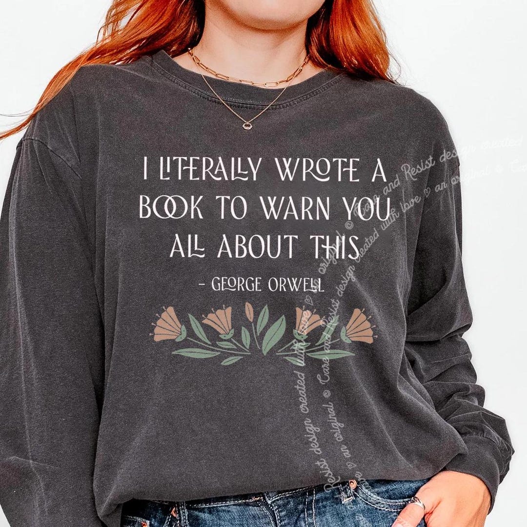 George Orwell Shirt, Orwell Quote Comfort Colors Shirt, 1984 Long ...