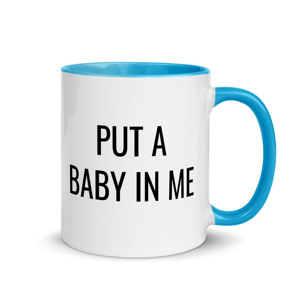 Put A Baby in Me Coffee Mug With Color Inside Impregnation - Etsy