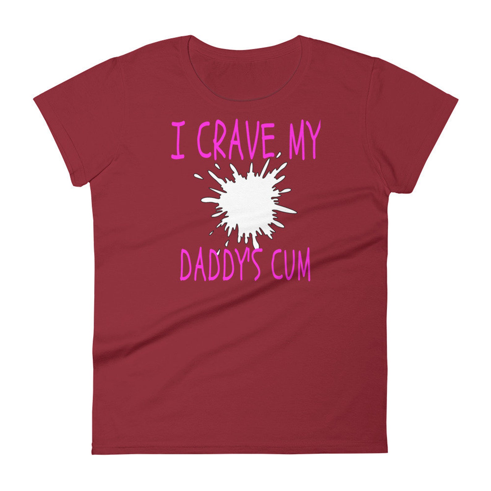 I Crave My Daddys Cum Womens Short Sleeve T Shirt Etsy