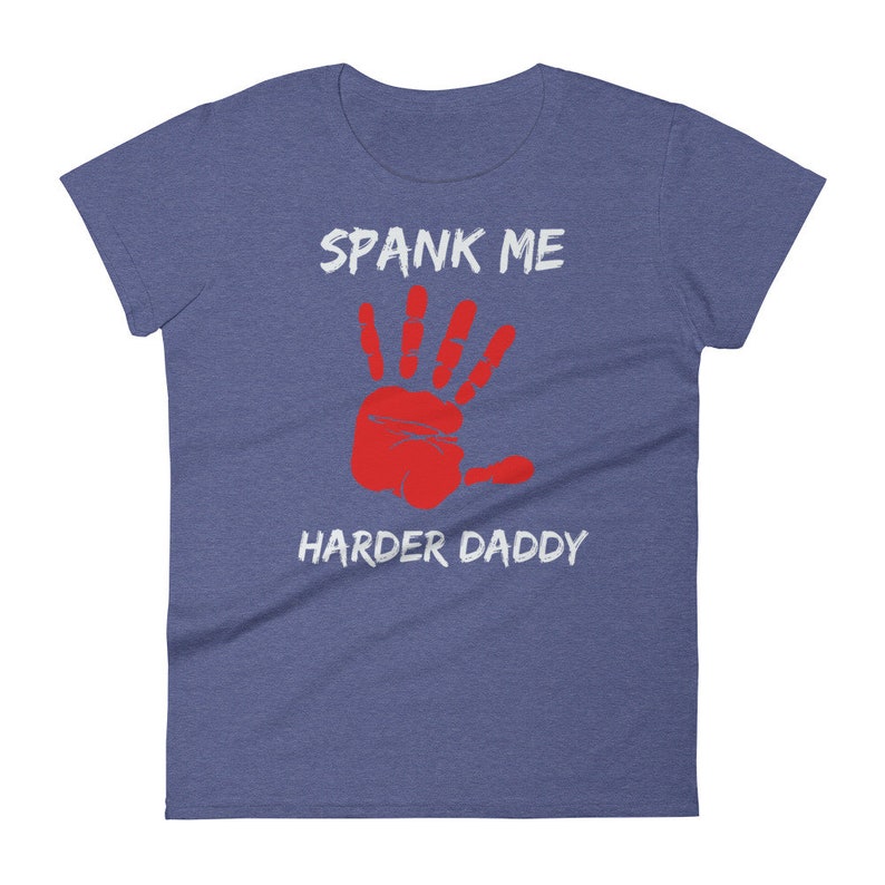 Spank Me Harder Daddy Kink Womens Short Sleeve T Shirt Etsy