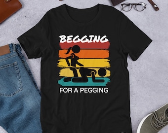 Begging for A Pegging Fetish Short-sleeve Unisex T-shirt - Etsy