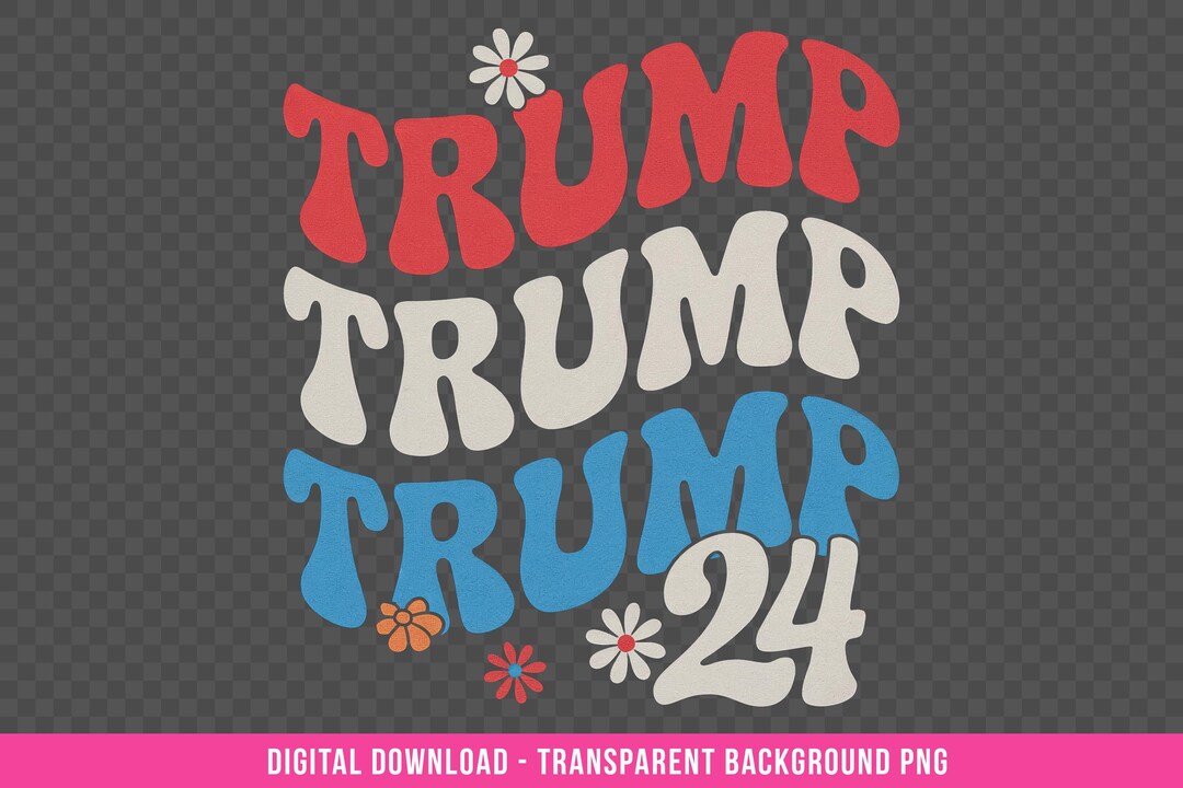 Trump PNG Digital Download - Trump 2024 - Custom DTG Prints - Instant ...