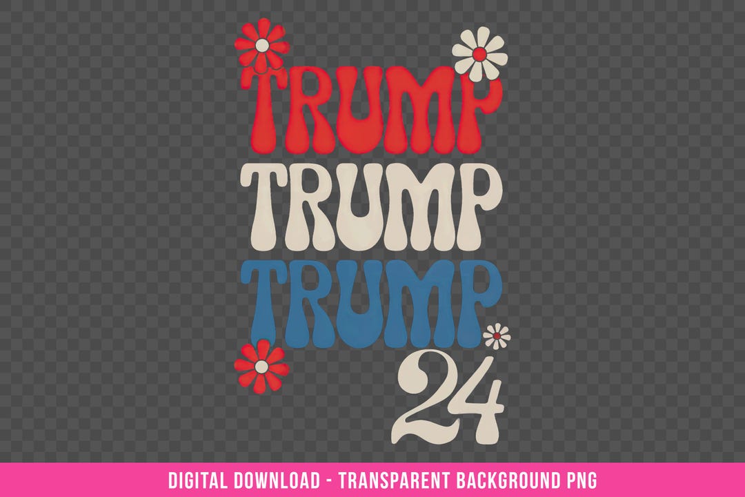 Trump PNG Digital Download - Trump 2024 - Custom DTG Prints - Instant ...
