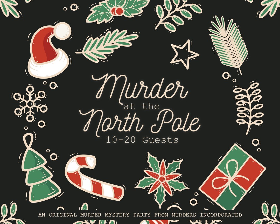 PG-13 - 10-20 Characters Murder at the North Pole Murder Mystery Party ...