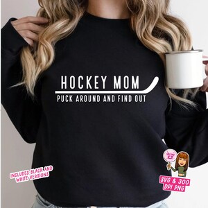 Funny Hockey Mom SVG Puck Around and Find Out Hockey Mom Svg Loud and ...