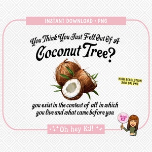 Coconut Tree Kamala Png You Think You Just Fell Out of a Coconut Tree ...