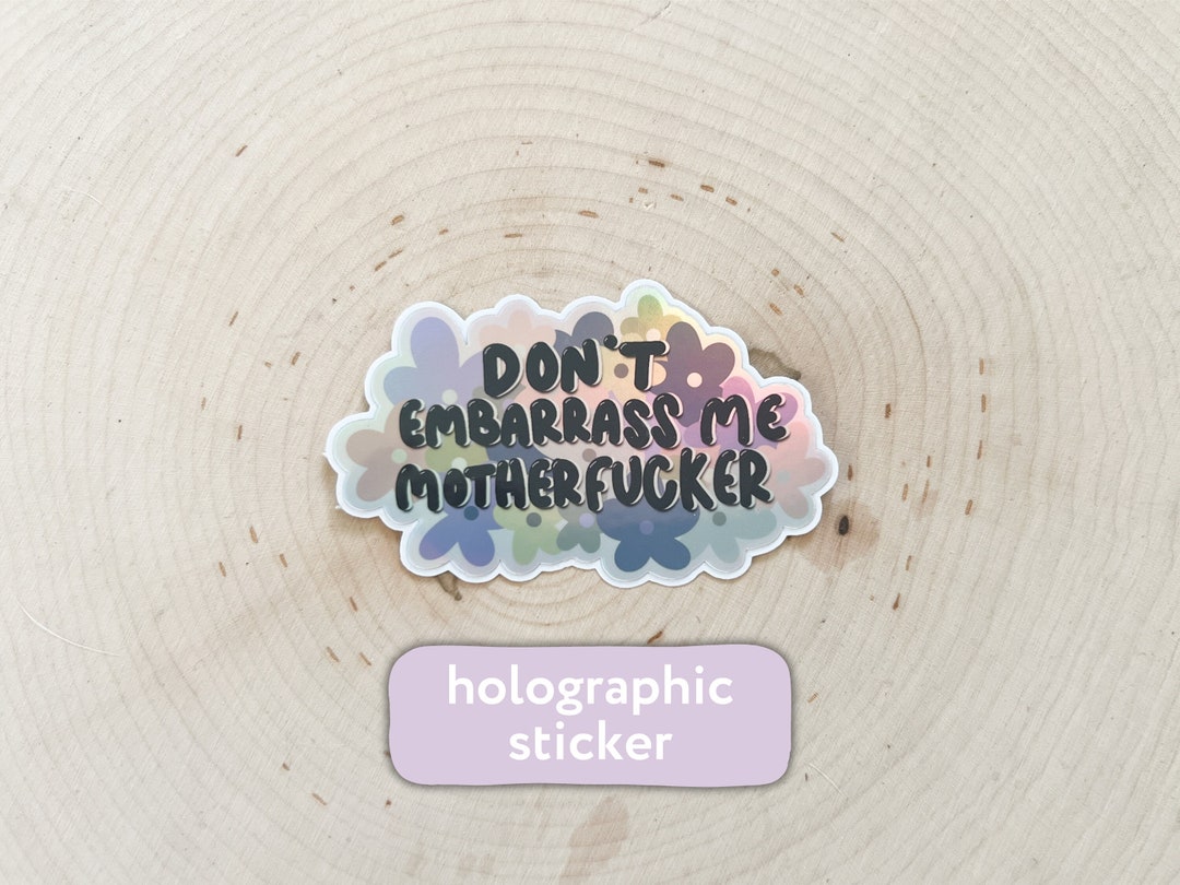 Don't Embarrass Me Holographic Sticker Water Bottle Sticker Laptop ...