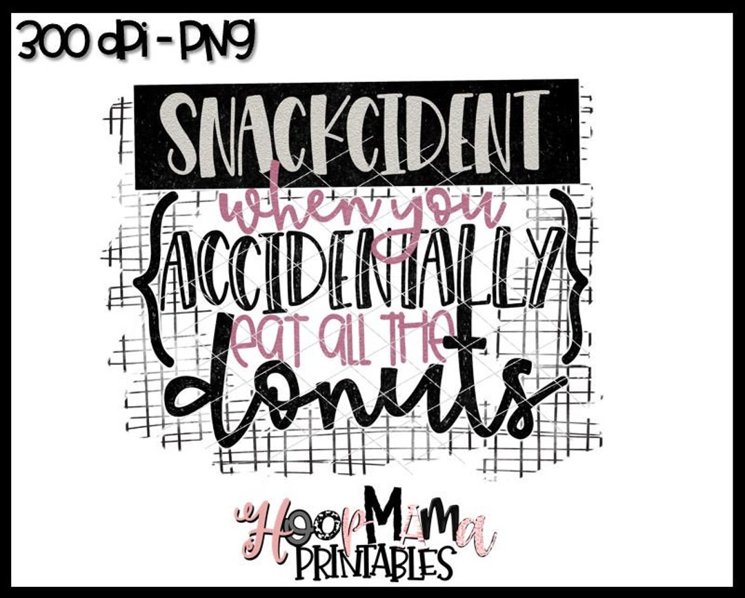 Snackcident When You Accidentally Eat ALl The Donuts Mom Motherhood ...