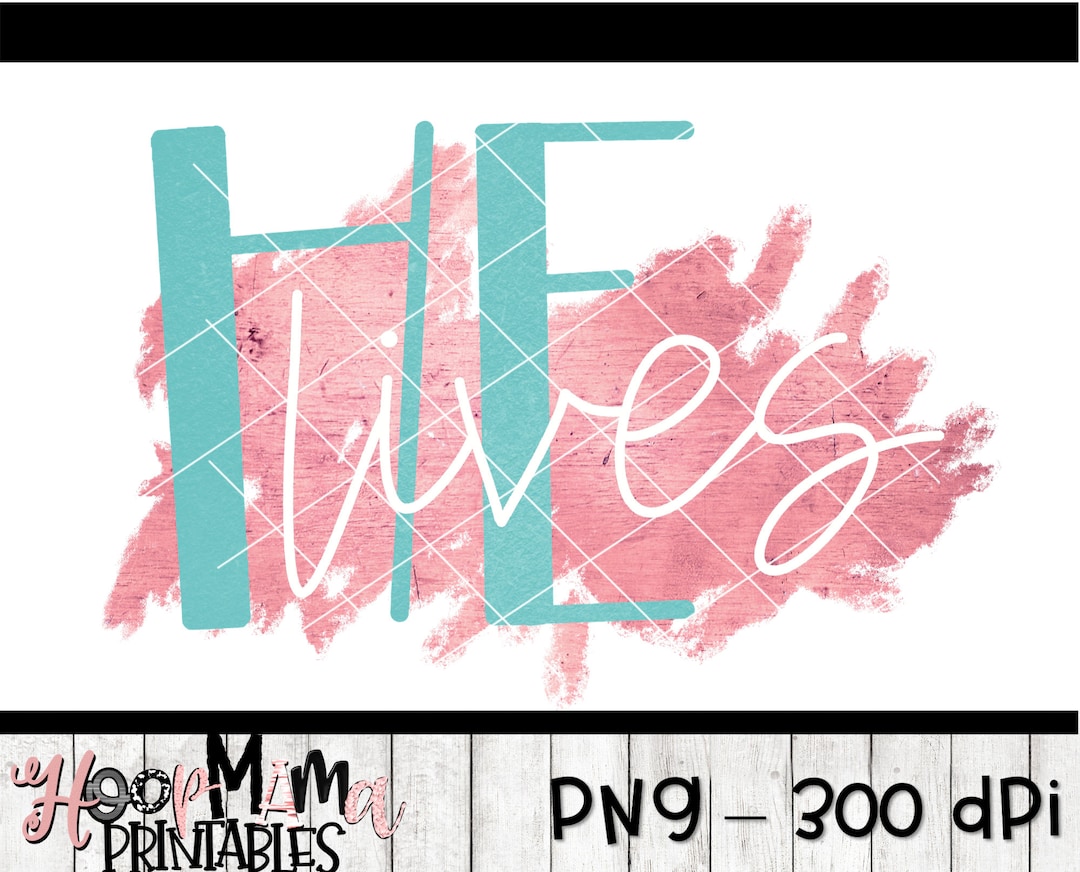 He Lives - Printable Sublimation or Print & Cut Design- PNG 300 DPI ...