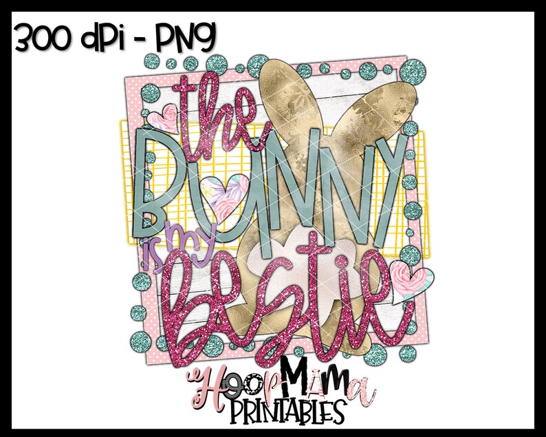 The Bunny is My Bestie Easter Printable Sublimation or Print - Etsy