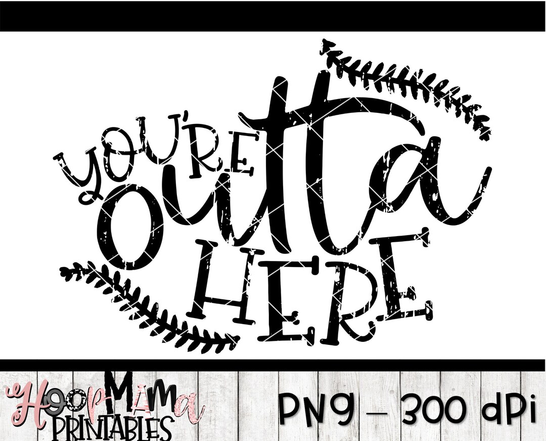 You're Outta Here - Printable Sublimation or Print & Cut Design- PNG ...