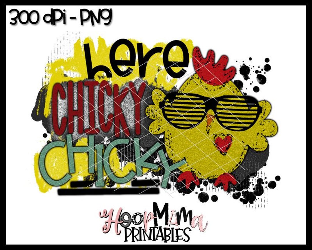 Here Chicky Chicky - Easter Printable Sublimation or Print & Cut Design ...