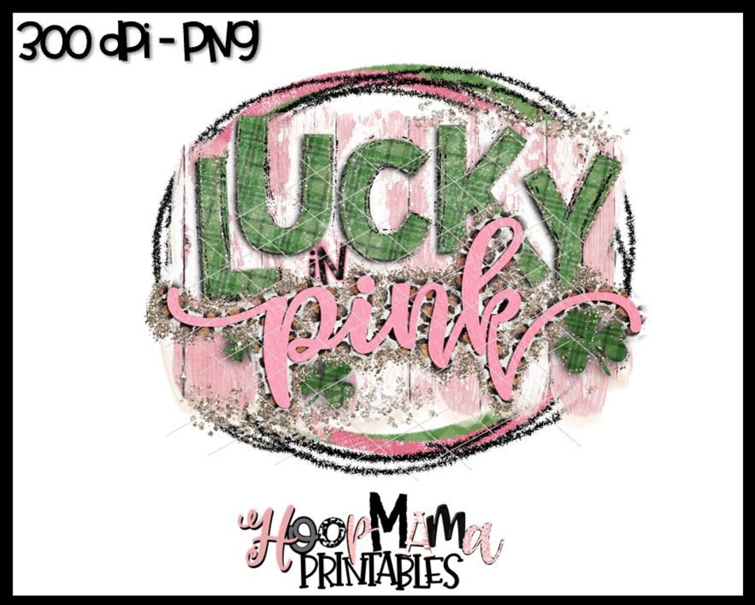 Lucky in Pink - St Patrick's Day Printable Sublimation or Print & Cut ...