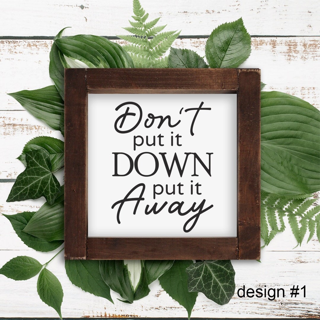 Custom Wood Sign Don't Put It Down Put It Away Motivational Wall Art ...