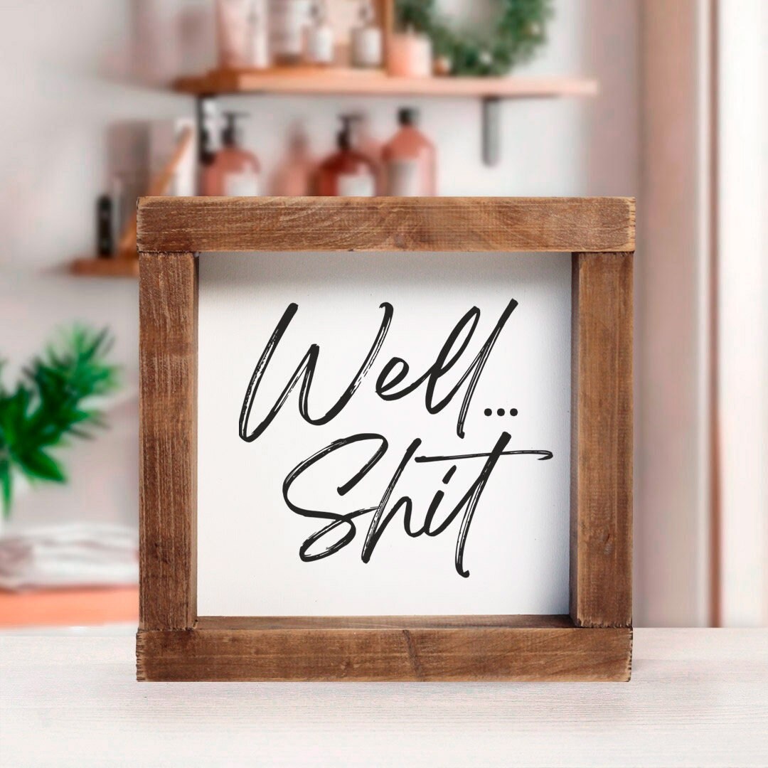 Funny Bathroom Signs Toilet Sign - Well Shit Sign - Housewarming Gift ...