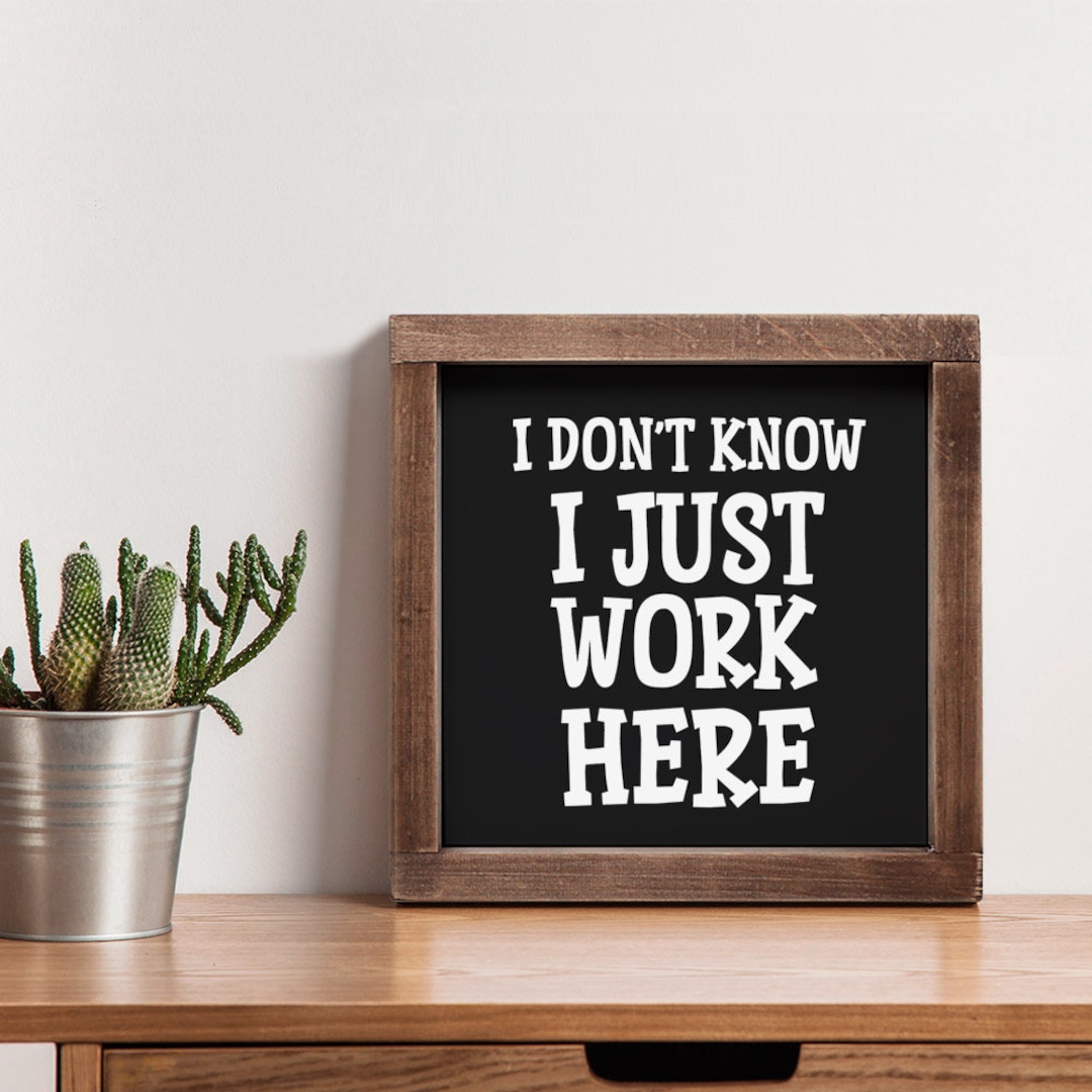 Cubicle Decor I Don't Know I Just Work Here Office Sign Coworker Gift ...