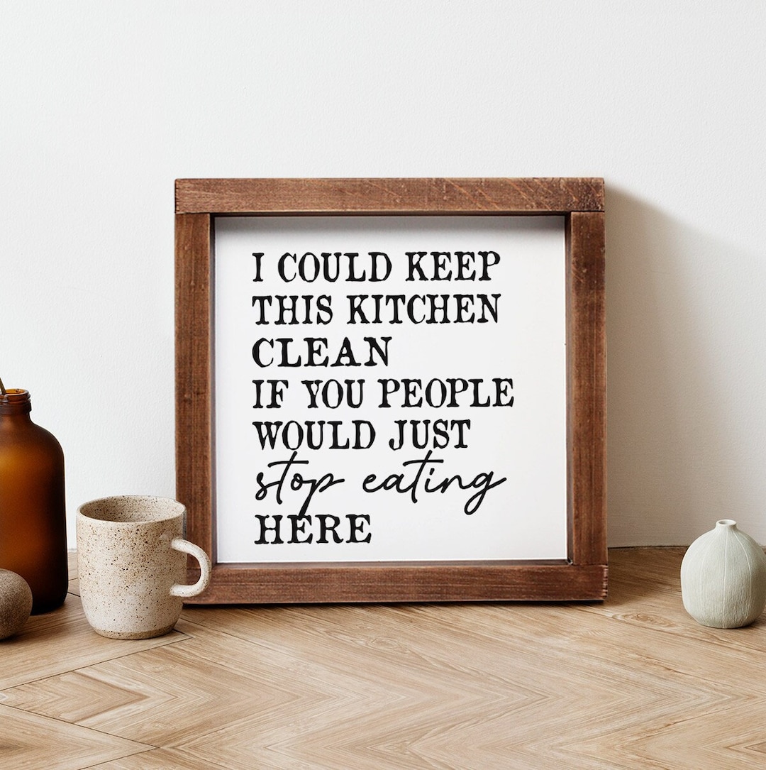 Kitchen Art I Could Keep the Kitchen Clean Sign Funny Mini Sign Modern ...