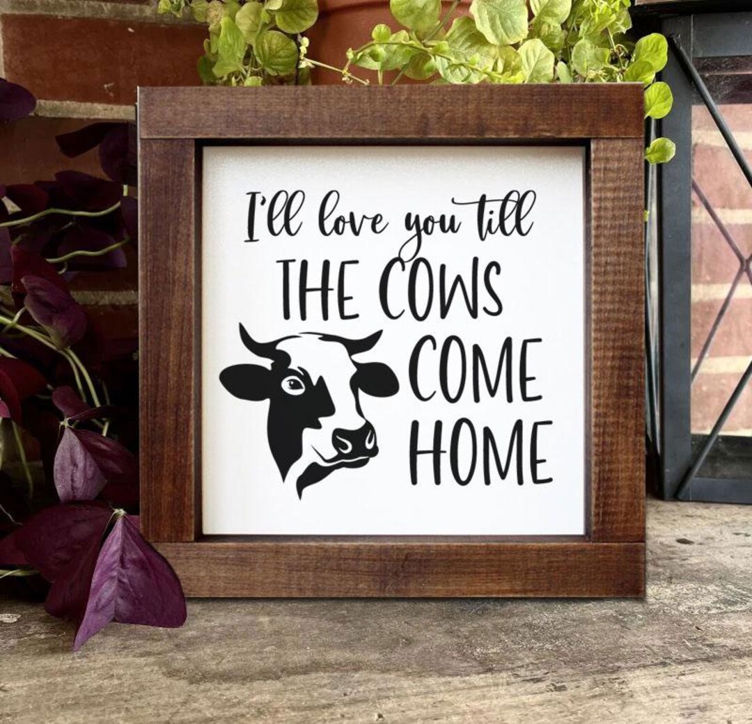 Funny Farm Sign I'll Love You Till the Cows Come Home Farmhouse Decor ...