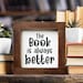 Book Nook Sign the Books is Always Better Wooden Sign Reading Quotes ...