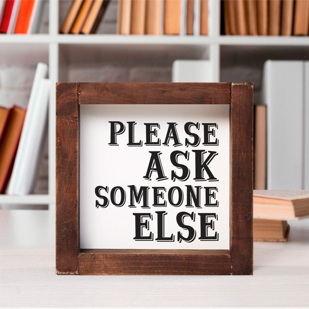 Please Ask Someone Else Desk Sign Coworker Gift Cubicle Decor Reception ...