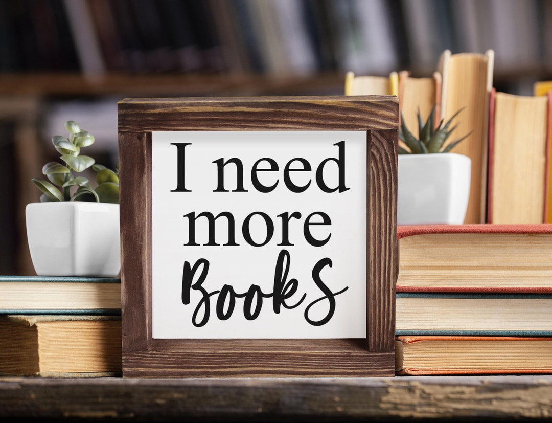 Book Nook Sign I Need More Books Wooden Reading Corner Decor Home Shelf ...