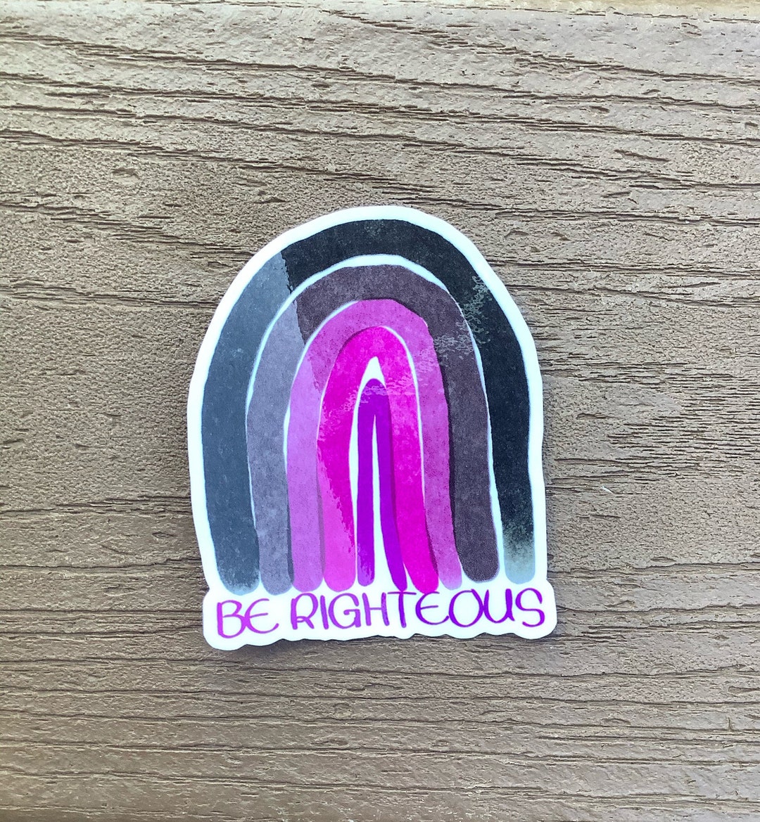 Be Righteous Sticker for Laptop, Car, Window, Planner, Journal, Phone ...