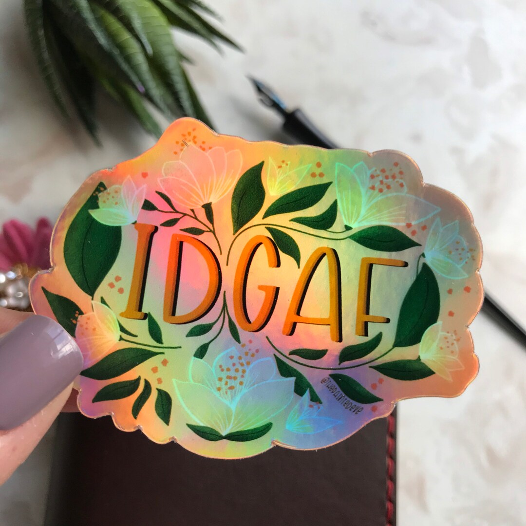 Holographic Botanical Sticker - IDGAF - Die Cut Sticker - Waterproof ...