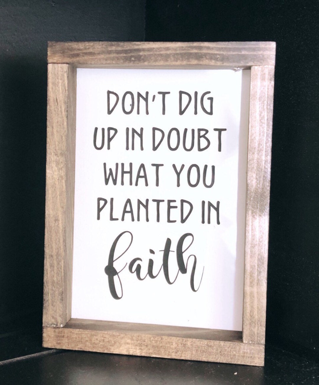 Dont Dig up in Doubt What You Planted in Faith, Wood Sign for Home ...