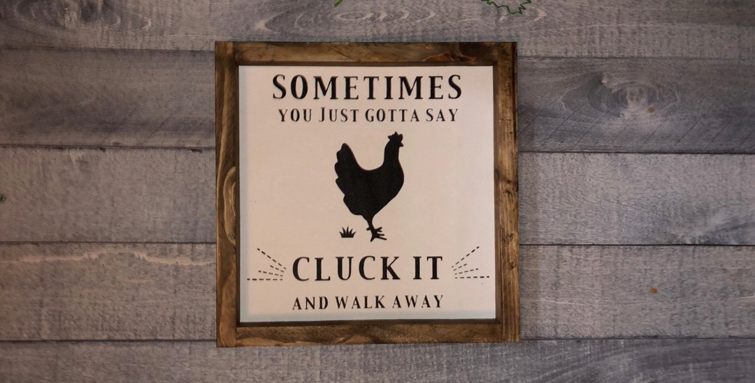 Sometimes You Just Gotta Say Cluck It and Walk Away, Funny Kitchen ...