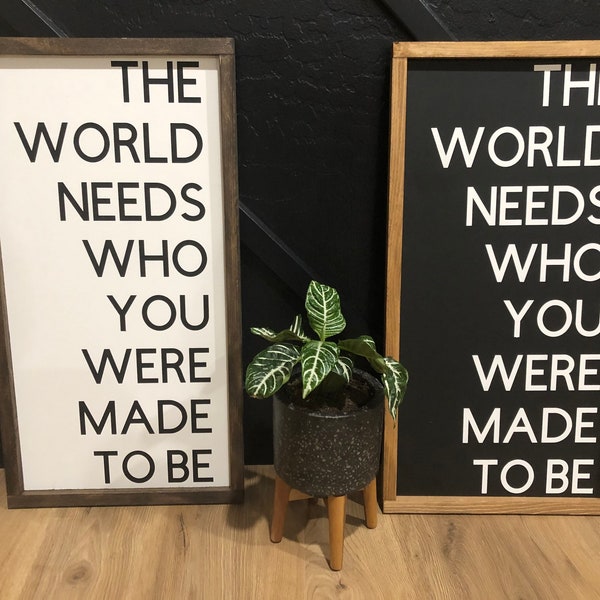 The World Needs Who You Were Made to Be Sign - Etsy