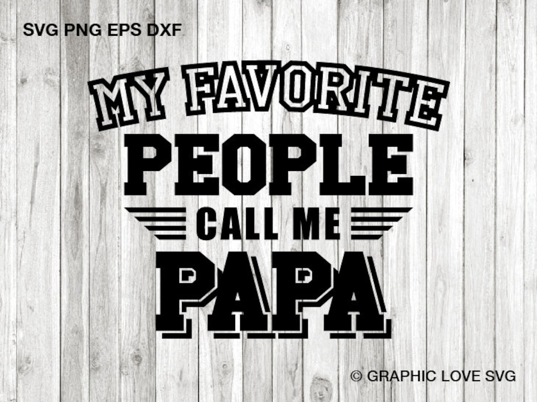 Papa Svg Png Fathers Day Gift, My Favorite People Call Me Papa Svg, Papa Iron on Png, Papa ...