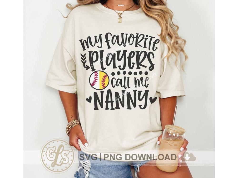 Softball Baseball Nanny Svg Png, My Favorite Players Call Me Nanny Svg ...