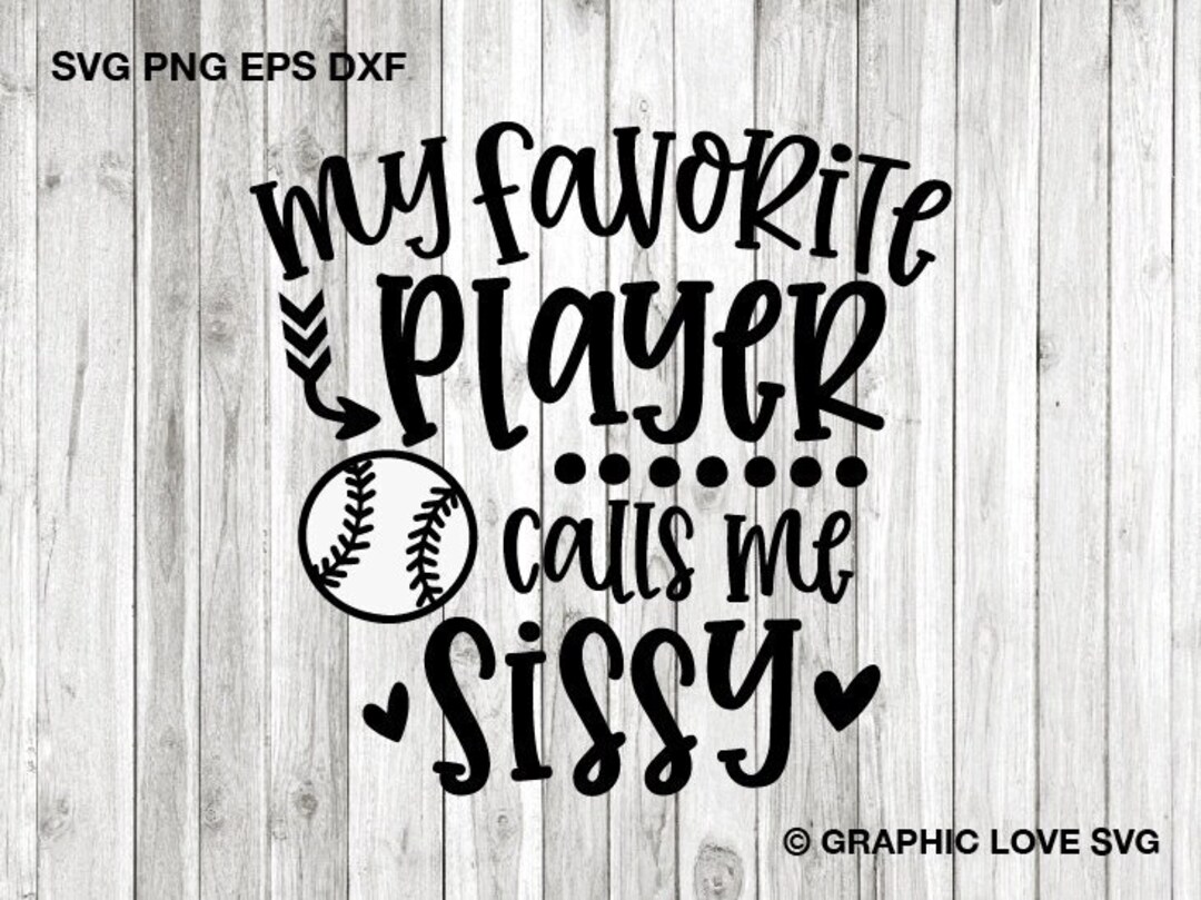 Baseball Sissy Svg Png, My Favorite Player Calls Me Sissy Svg, Baseball Sissy Png, Baseball ...