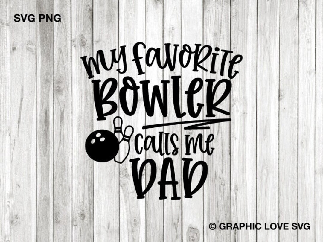Bowling Dad Svg Png, My Favorite Bowler Calls Me Dad Svg, Bowling Dad ...