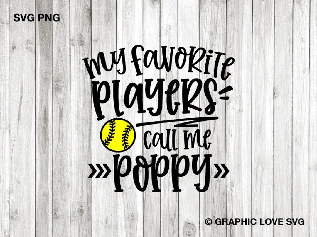 My Favorite Players Call Me Poppy Svg, Softball Poppy Svg Png, Softball ...