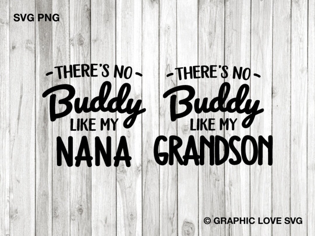 Grandson Nana Svg Png, There's No Buddy Like My Nana Svg, Gift for Nana ...