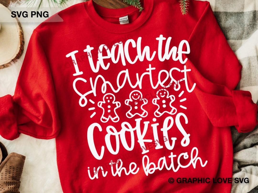 I Teach the Smartest Cookies in the Batch Svg, Funny Teacher Christmas ...