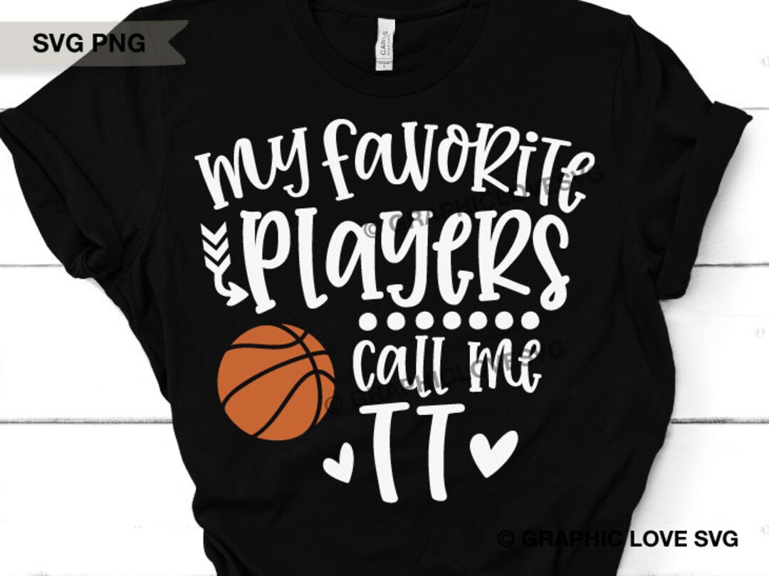 Basketball TT Svg, My Favorite Players Call Me TT Svg, Sports ...