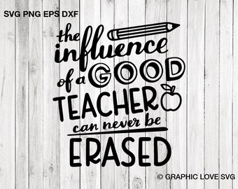 Teacher Svg the Influence of A Good Teacher Can Never Be - Etsy
