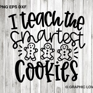 I Teach the Smartest Cookies Svg, Teacher Christmas Shirt Svg, Winter ...