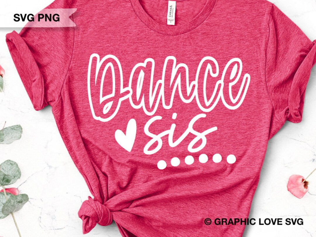 Dance Sis Svg Png, Dance Sis Shirt Iron on Png, Dance Sis Png, Dance ...