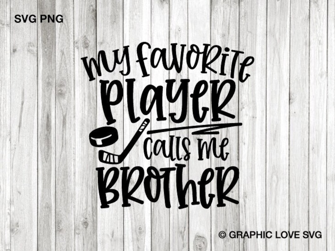 Hockey Brother Svg, My Favorite Player Calls Me Brother Svg, Hockey ...