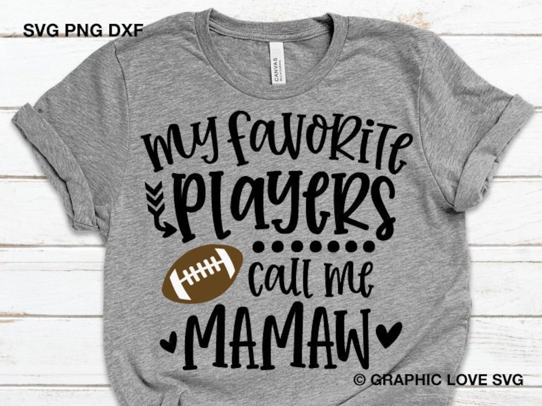 Football Mamaw Svg Png, My Favorite Players Call Me Mamaw Svg, Football ...