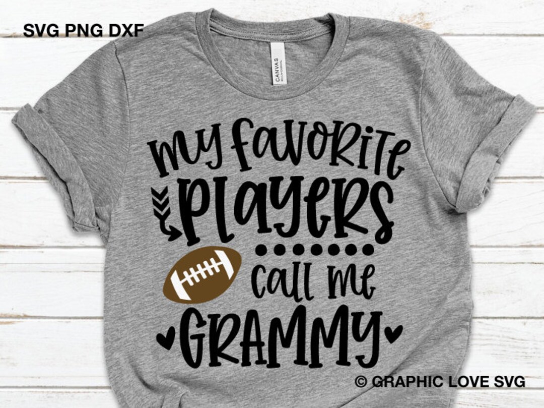 Football Grammy Svg, My Favorite Players Call Me Grammy Svg, Fun Gift ...