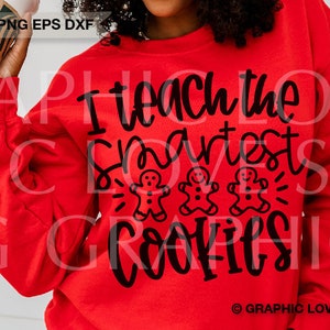 I Teach the Smartest Cookies Svg, Teacher Christmas Shirt Svg, Winter ...