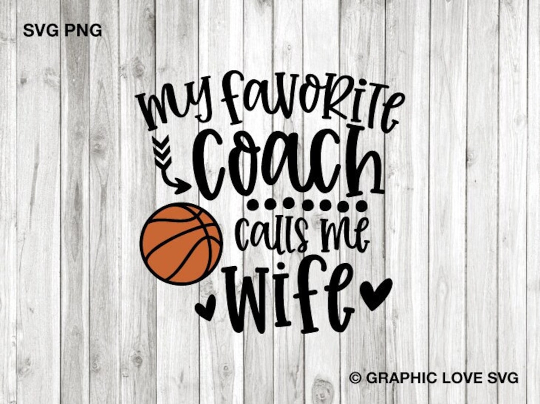 Basketball Coach Wife Svg Png, My Favorite Coach Calls Me Wife Svg ...