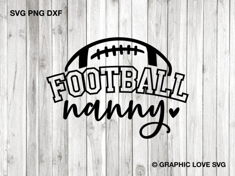 Football Nanny Svg, Game Day Nanny Svg, Nanny Shirt Svg, Football Nanny ...