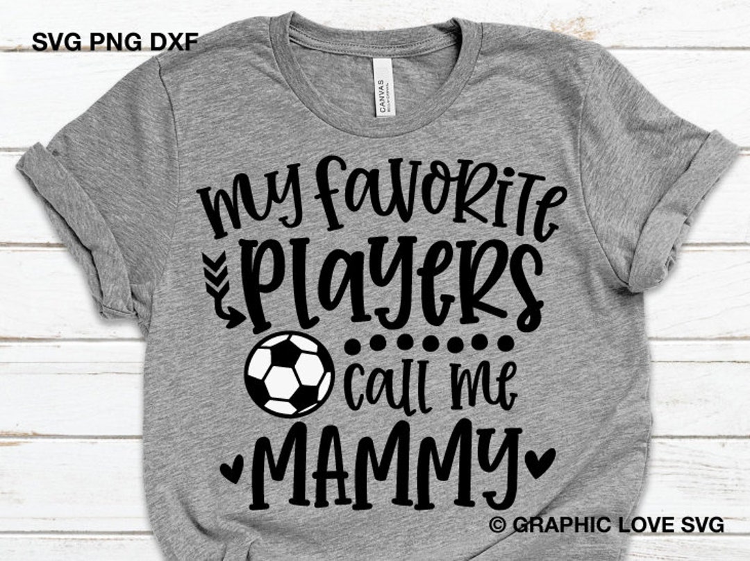 Soccer Mammy Svg, Cute Gift for Mammy Svg, My Favorite Player Calls Me ...