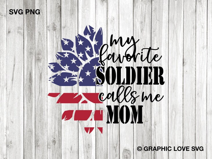 Soldier Mom Svg Png, Veterans Day Svg, My Favorite Soldier Calls Me Mom ...